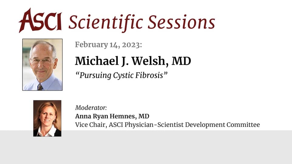 ASCI Scientific Sessions: Michael J. Welsh, MD on Vimeo