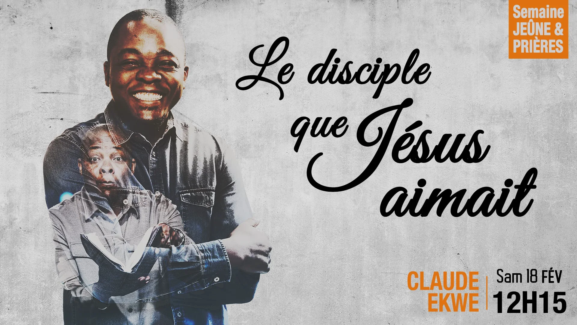 Le disciple que Jésus aimait - Claude Ekwe - [Semaine de Jeûne PO 18/02/2023] on Vimeo