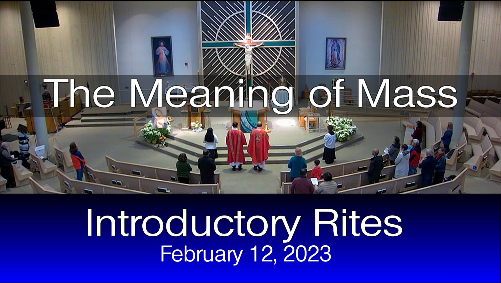Meaning of Mass - Introductory Rites Feb 12 2023.mp4 on Vimeo