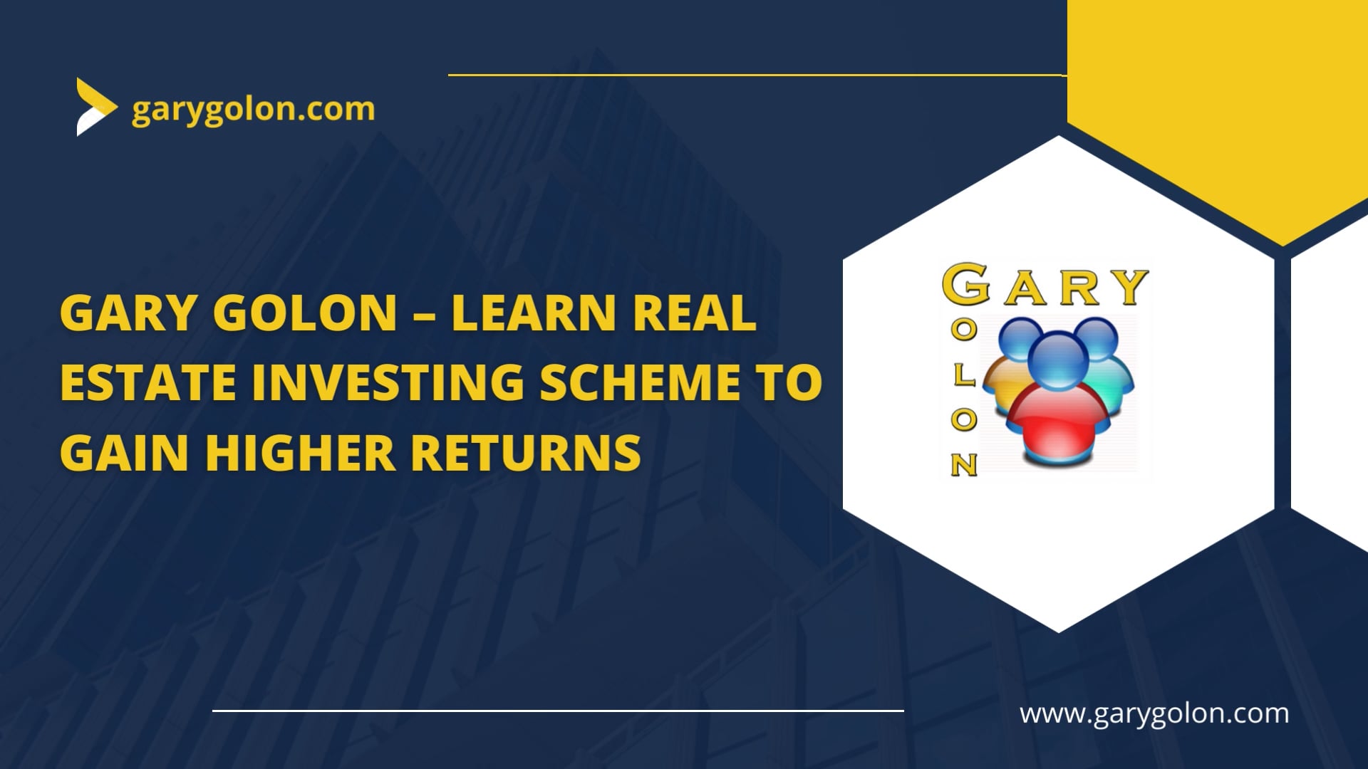 Gary Golon – Learn Real Estate Investing Scheme to Gain Higher Returns ...