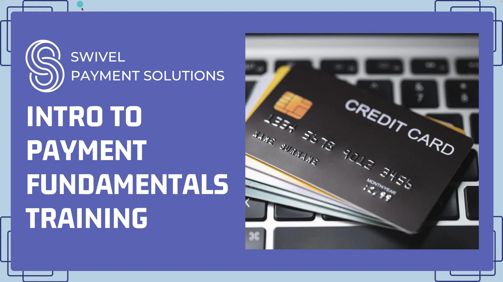 Payments Fundamentals Training - Swivel Payments Solutions LLC on Vimeo