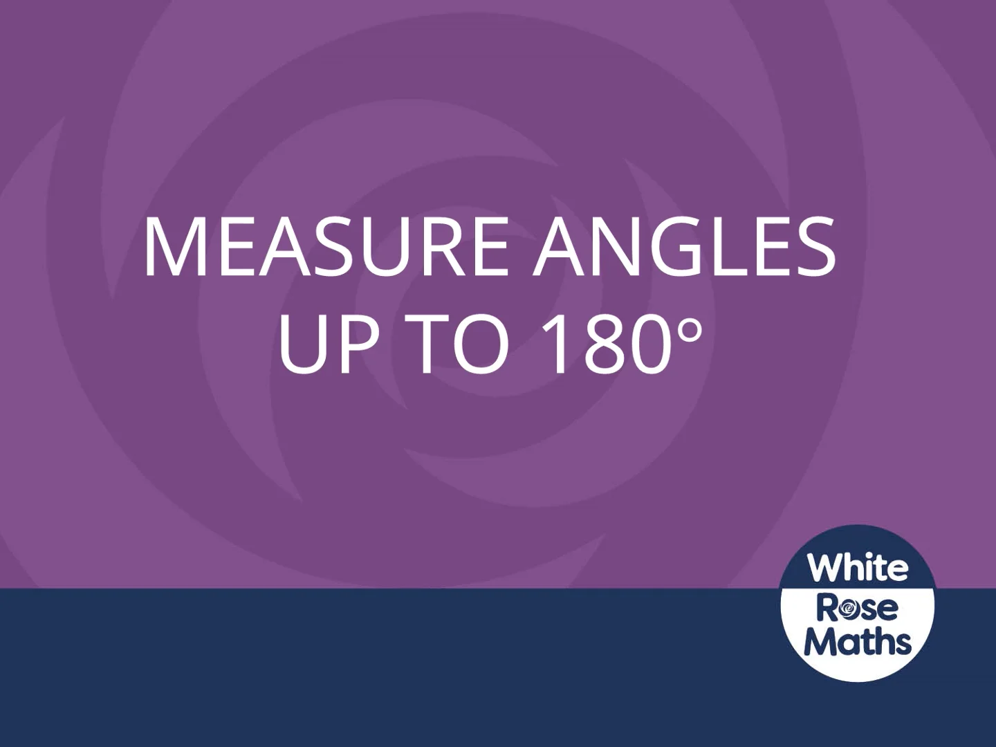 Y5 Summer Block 1 TS4 Measure angles up to 180