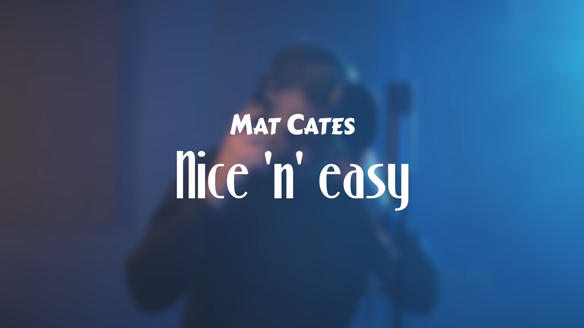 Mat Cates - nice 'n' easy on Vimeo
