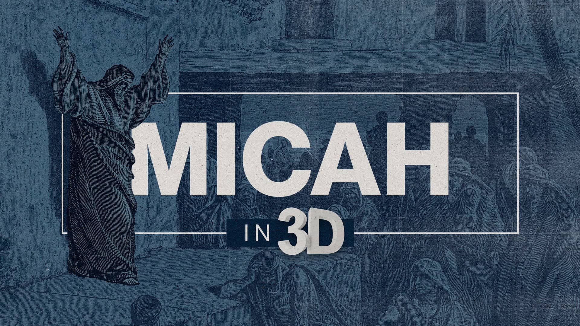 Micah in 3D: Micha 3:1-4:8 on Vimeo