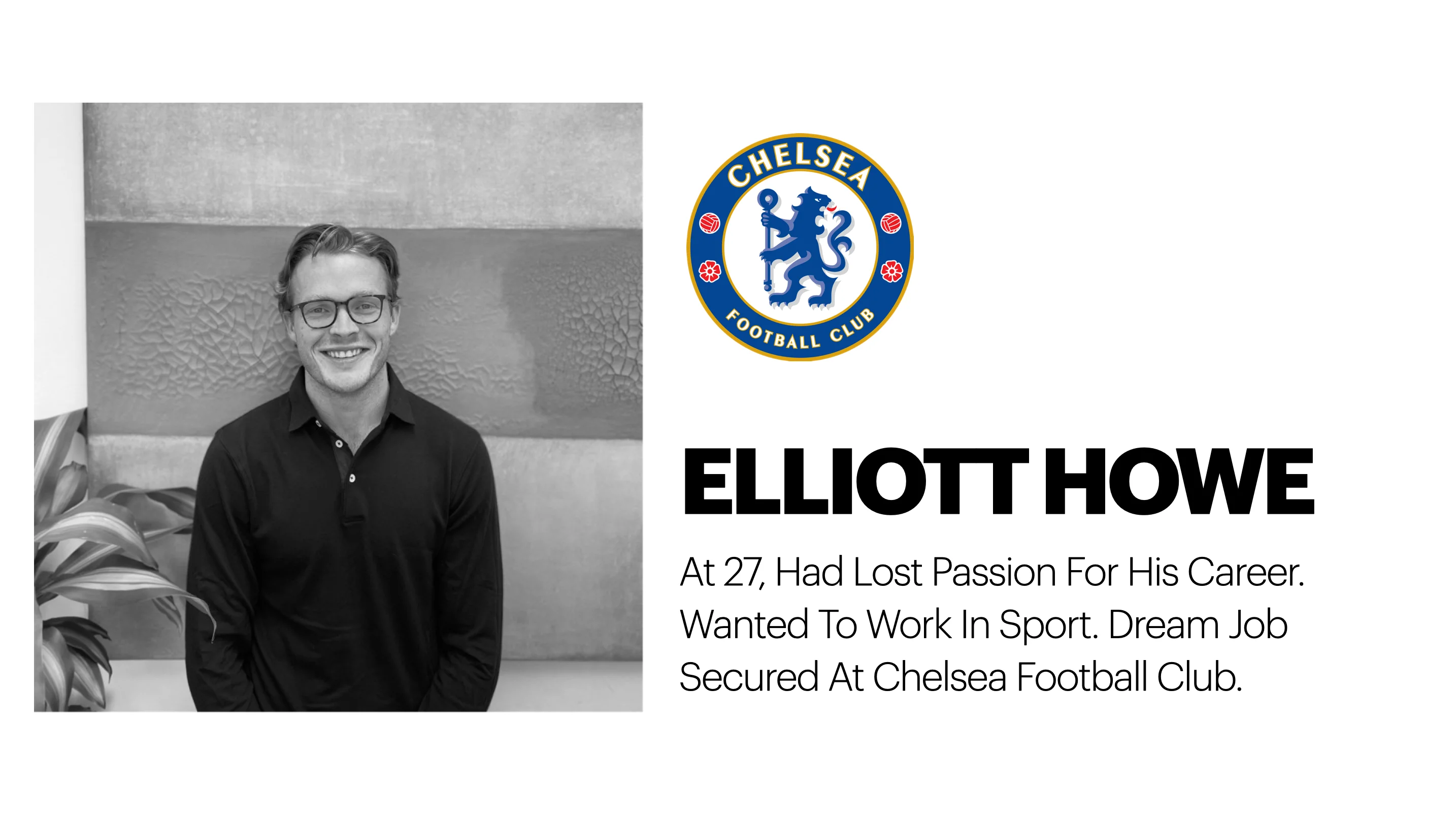 Elliott Howe - At 27, had lost passion for his career. Wanted to work ...