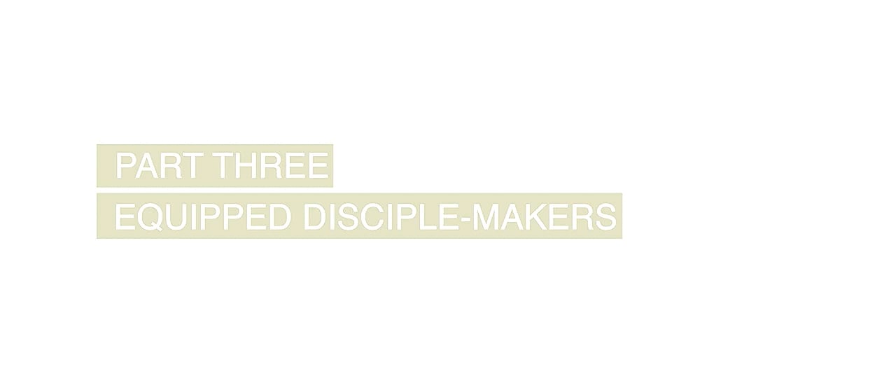 Disciple Makers Values - Part 3 Equipped Disciple-Makers