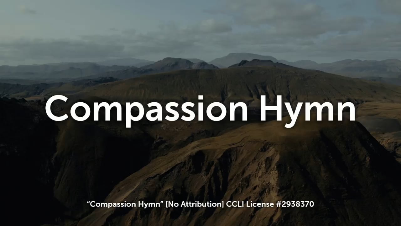Compassion Hymn.mp4 on Vimeo