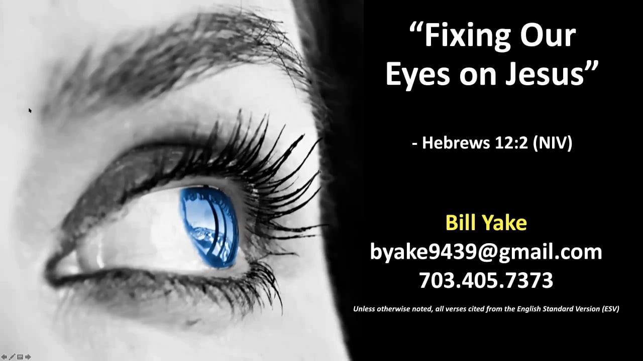 Bill Yake - Fixing Our Eyes on Jesus - Class 4