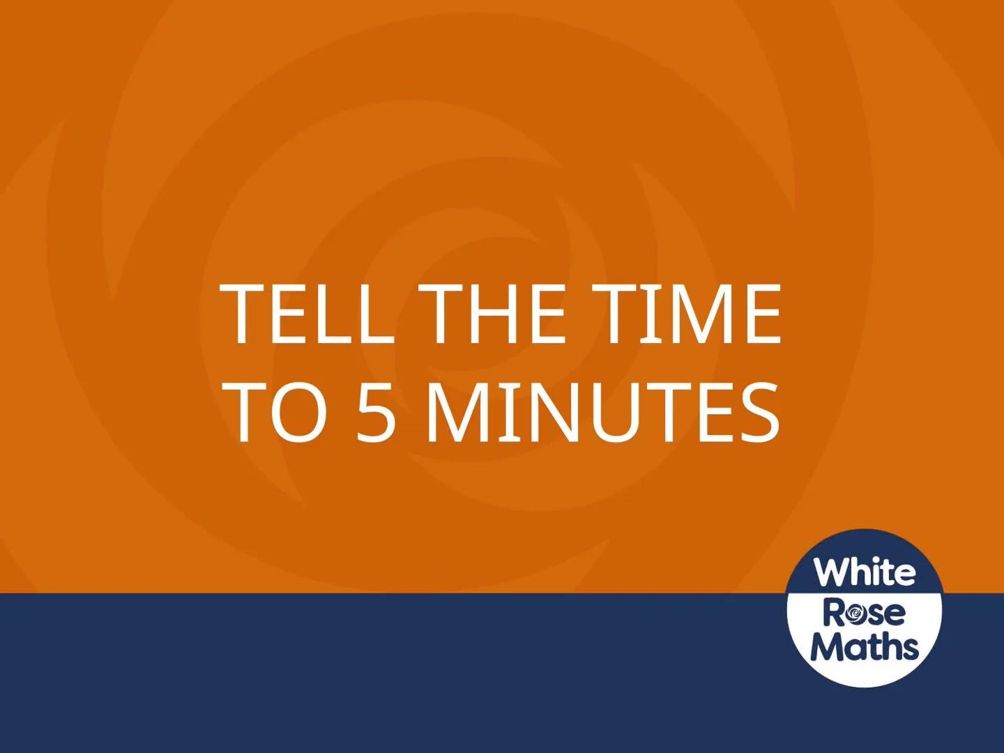 Y3 Summer Block 3 TS2 Tell the time to 5 minutes