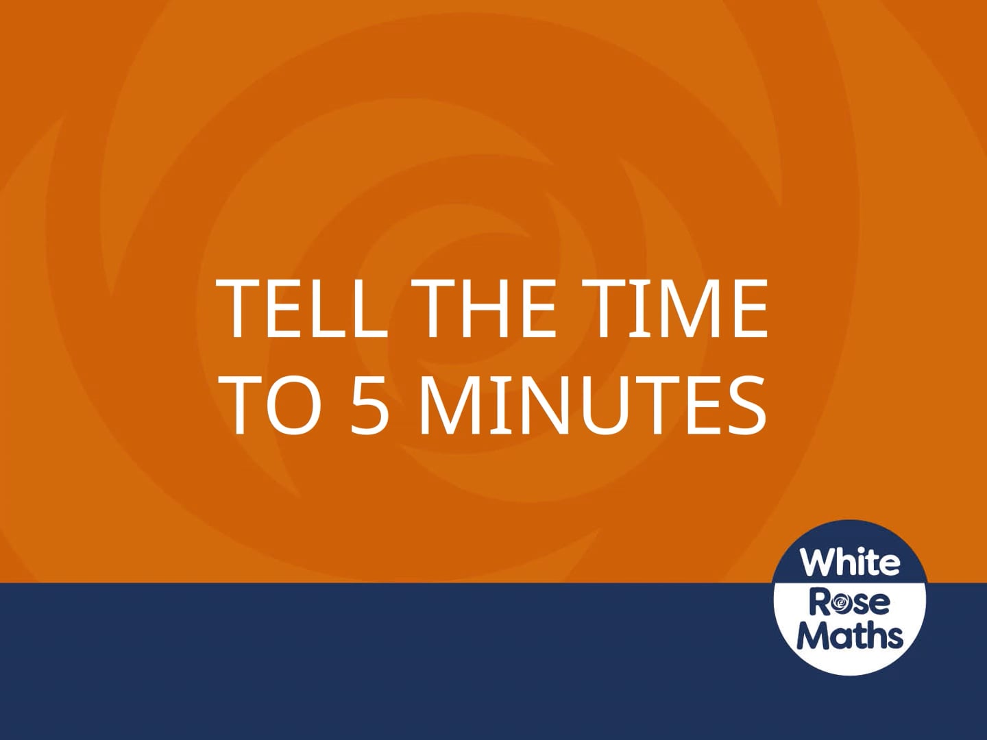 Y3 Summer Block 3 TS2 Tell the time to 5 minutes