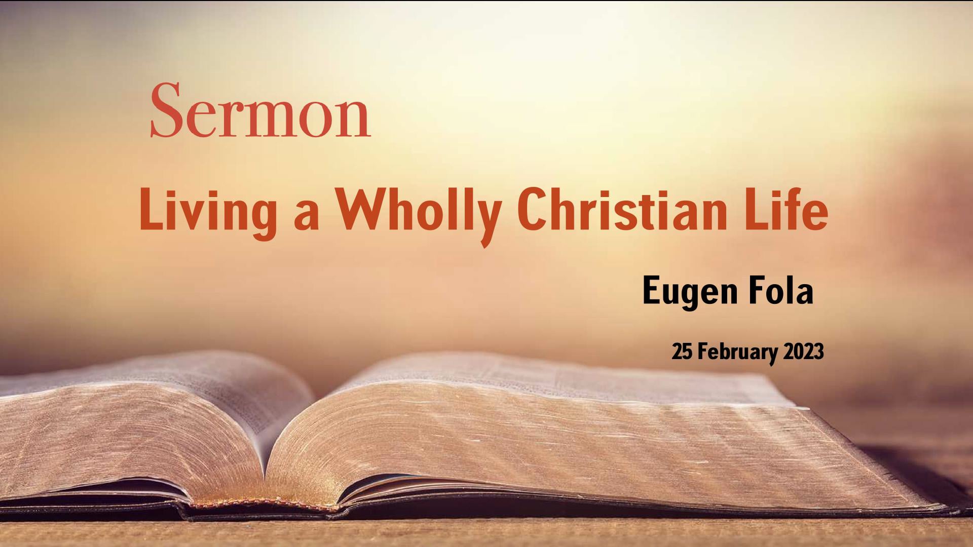 Living a Wholly Christian Life - Eugen Fola 25.02.2023 on Vimeo