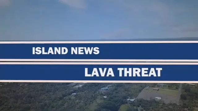 KITV: A-Block (Kilauea Eruption) on Vimeo