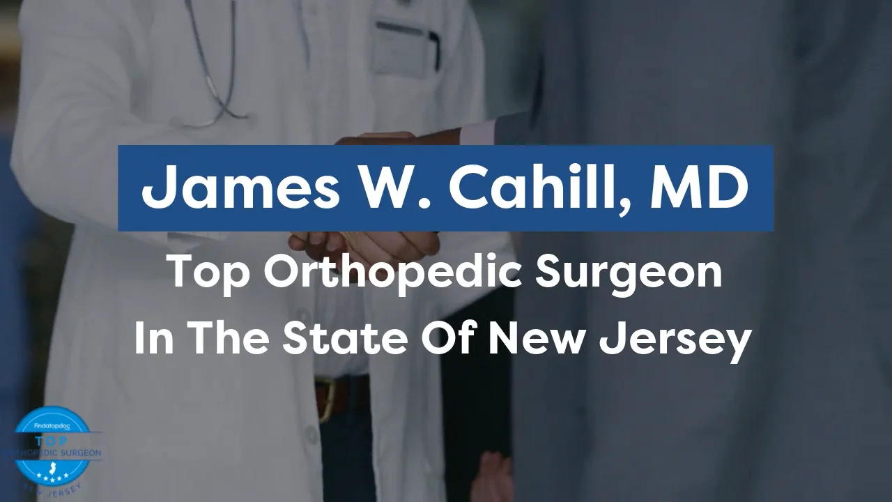 James W. Cahill, MD | Top Orthopedic Surgeon In The State Of New Jersey ...