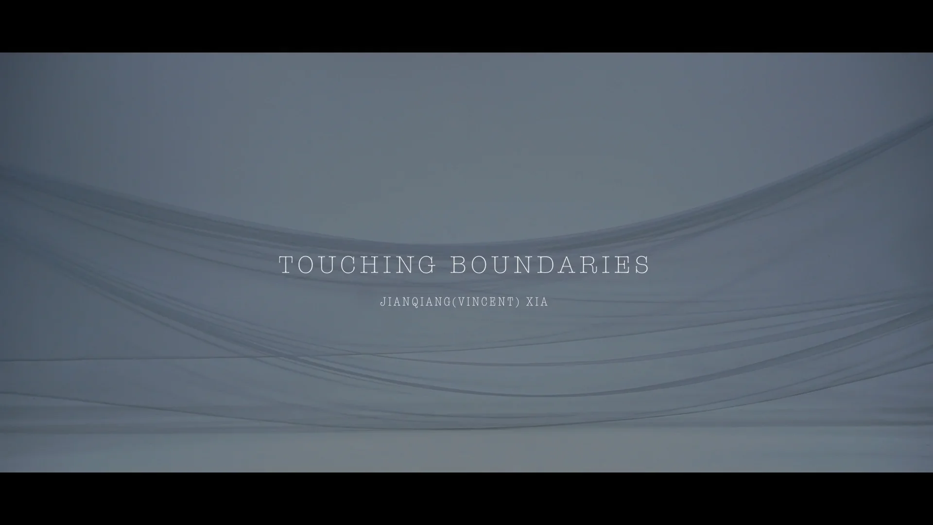 TOUCHING BOUNDARIES_Jianqiang (Vincent) Xia on Vimeo