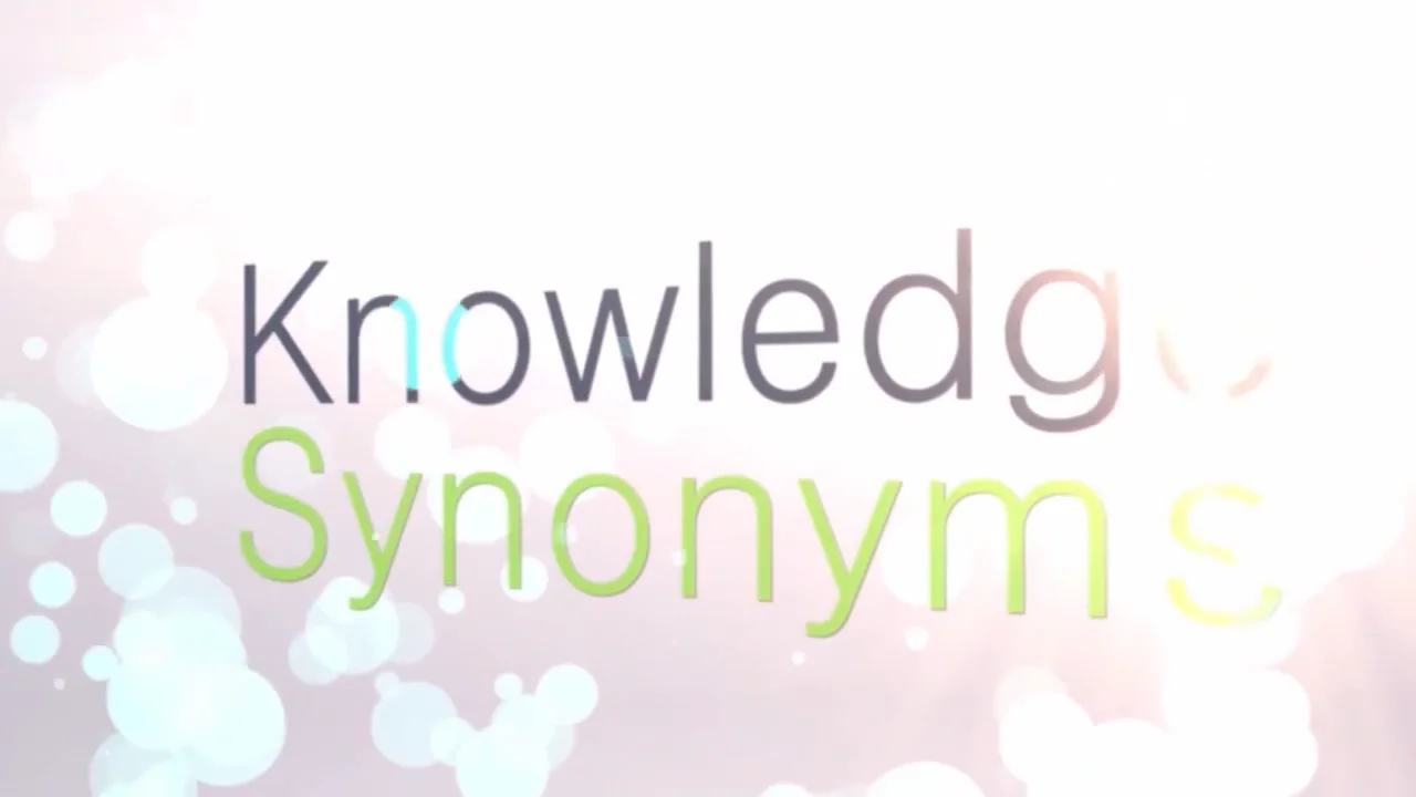 About Knowledge Synonyms.mp4 on Vimeo