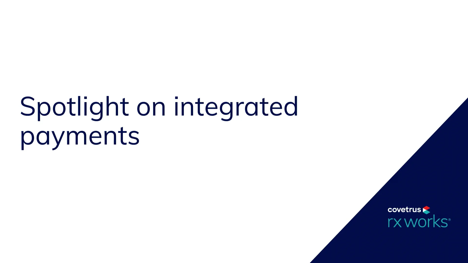 Spotlight on Integrated Payments (RxWorks)