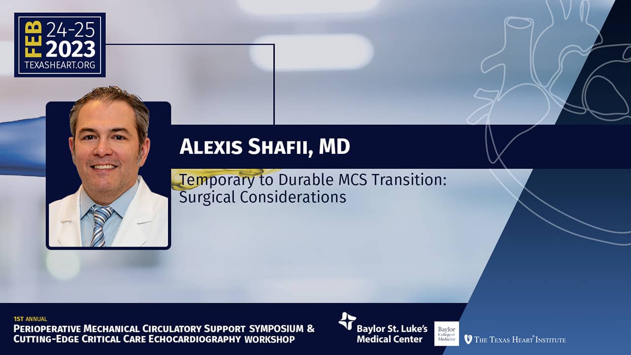 Alexis Shafii, MD | Temporary to Durable MCS Transition: Surgical ...