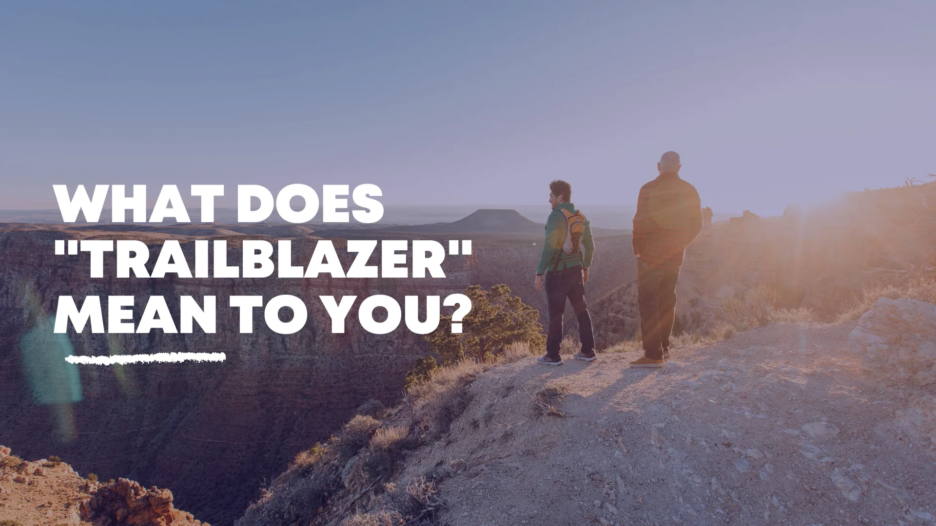 What Does Trailblazer Mean to You?
