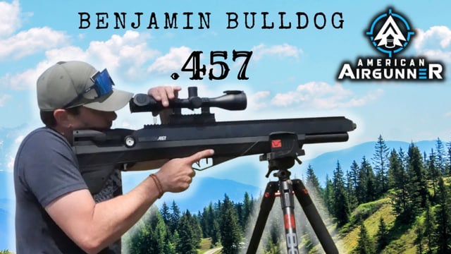 Benjamin Bulldog .457 FUN! | American Airgunner - Airgun101