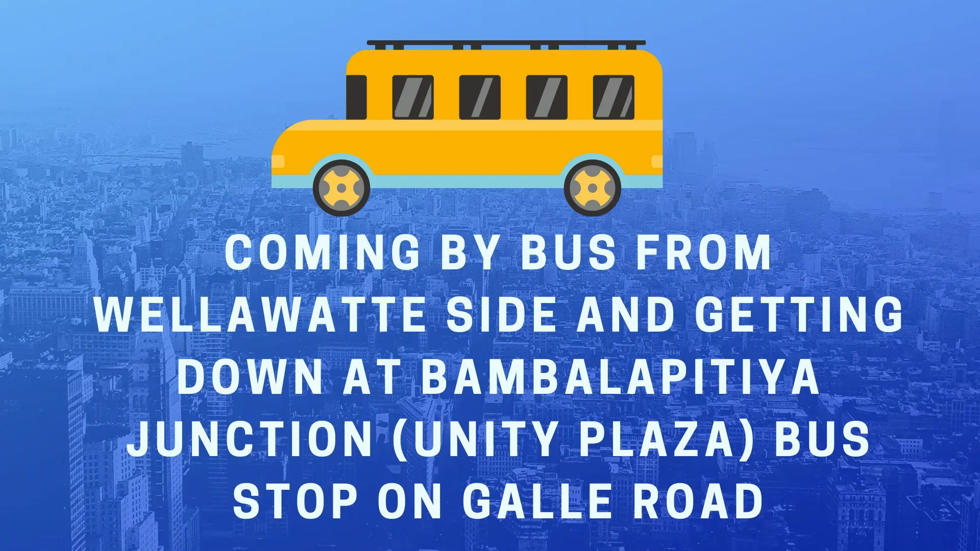 Coming by bus from Wellawatte side and getting down at Bambalapitiya ...