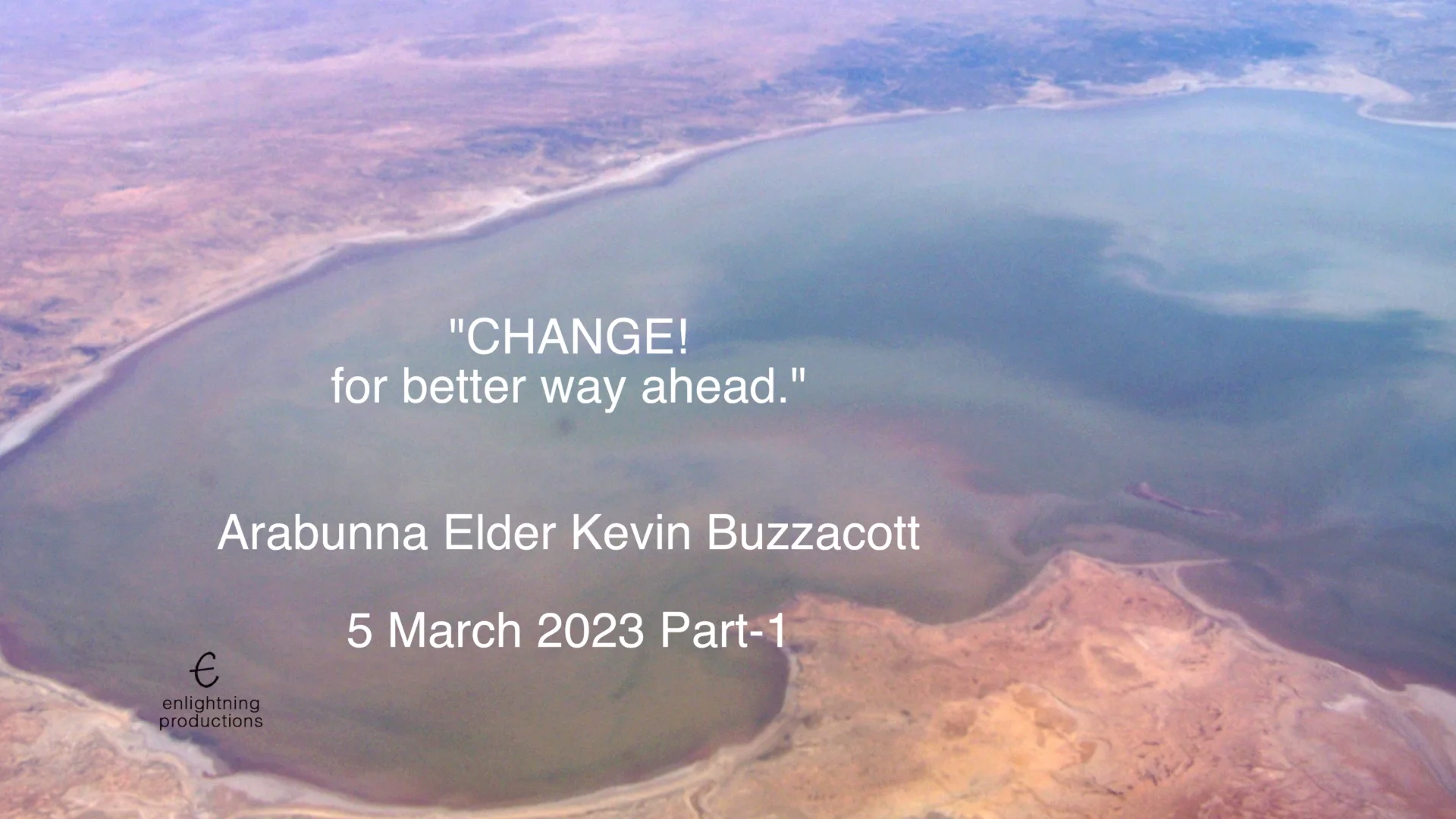 "CHANGE! For a better way ahead." Arabunna Elder Kevin Buzzacott on Vimeo