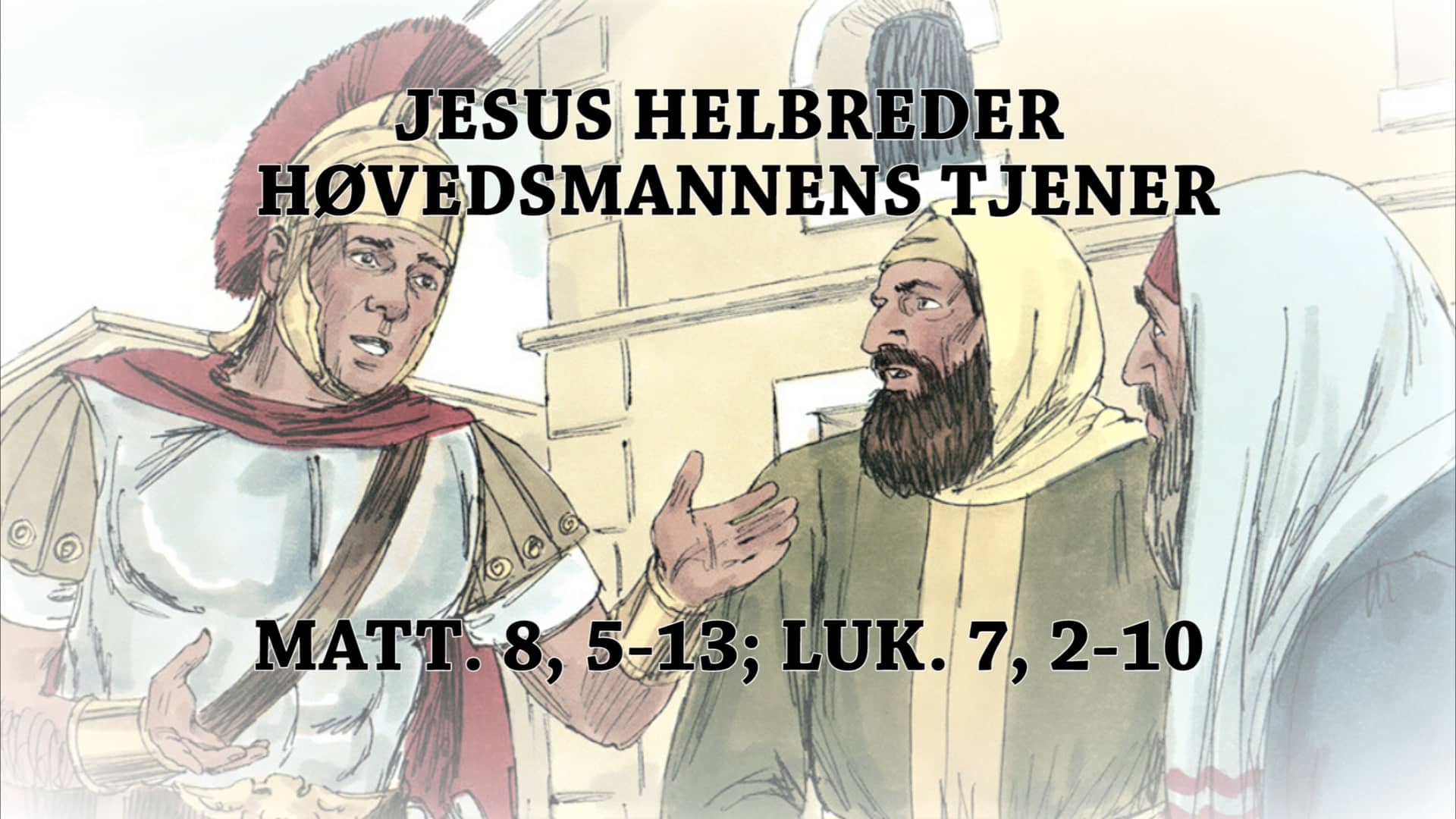 Jesus helbreder høvedsmannens tjener, Matteus 8:5-13, Lukas 7:2-10 on Vimeo