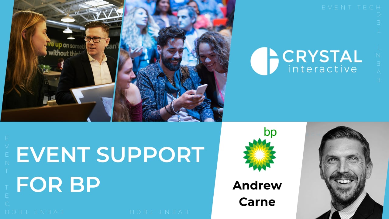 Event Support for bp | Andrew Carne | Crystal Interactive