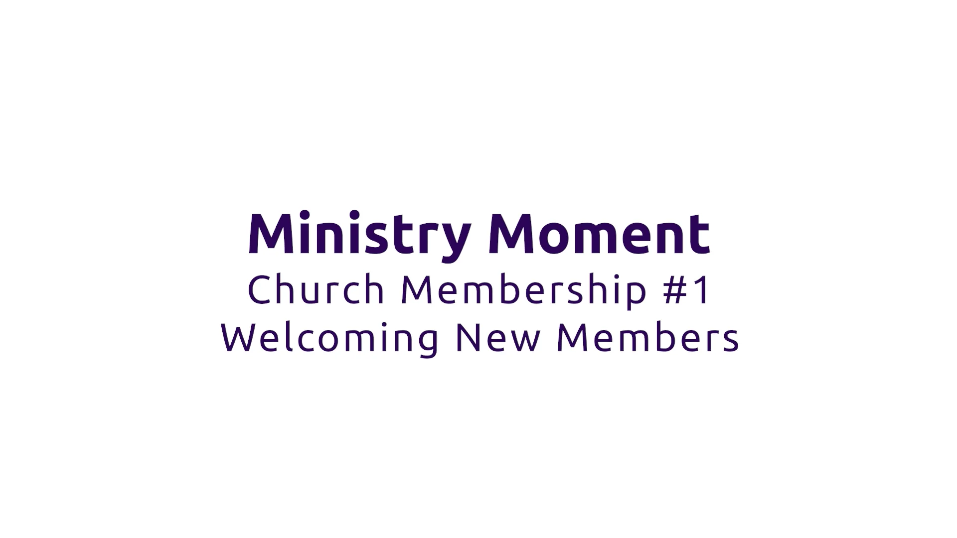 LCEF Ministry Moment - Church Membership #1 - Welcoming New Members.