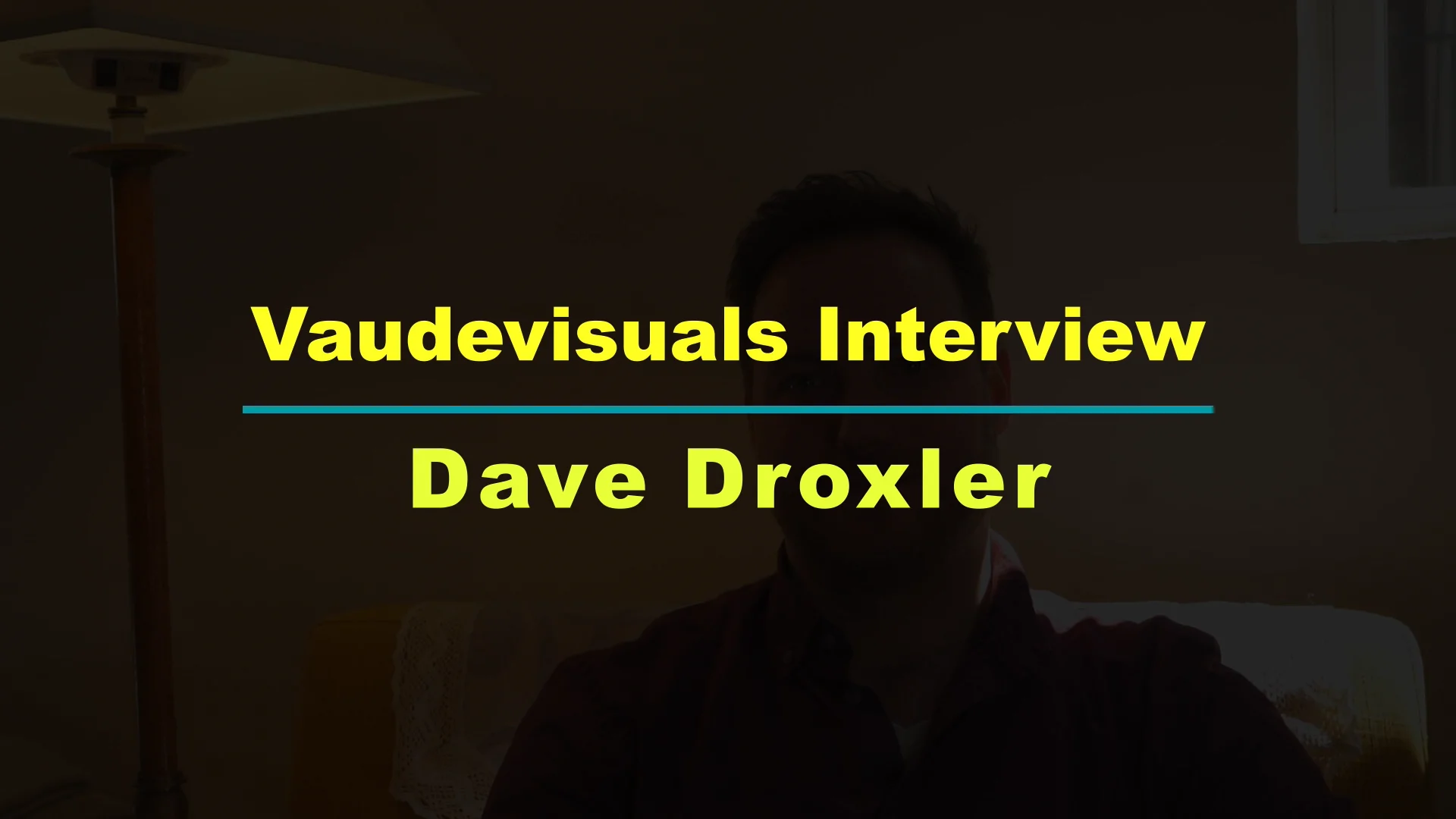 Vaudevisuals interview with Dave Droxler