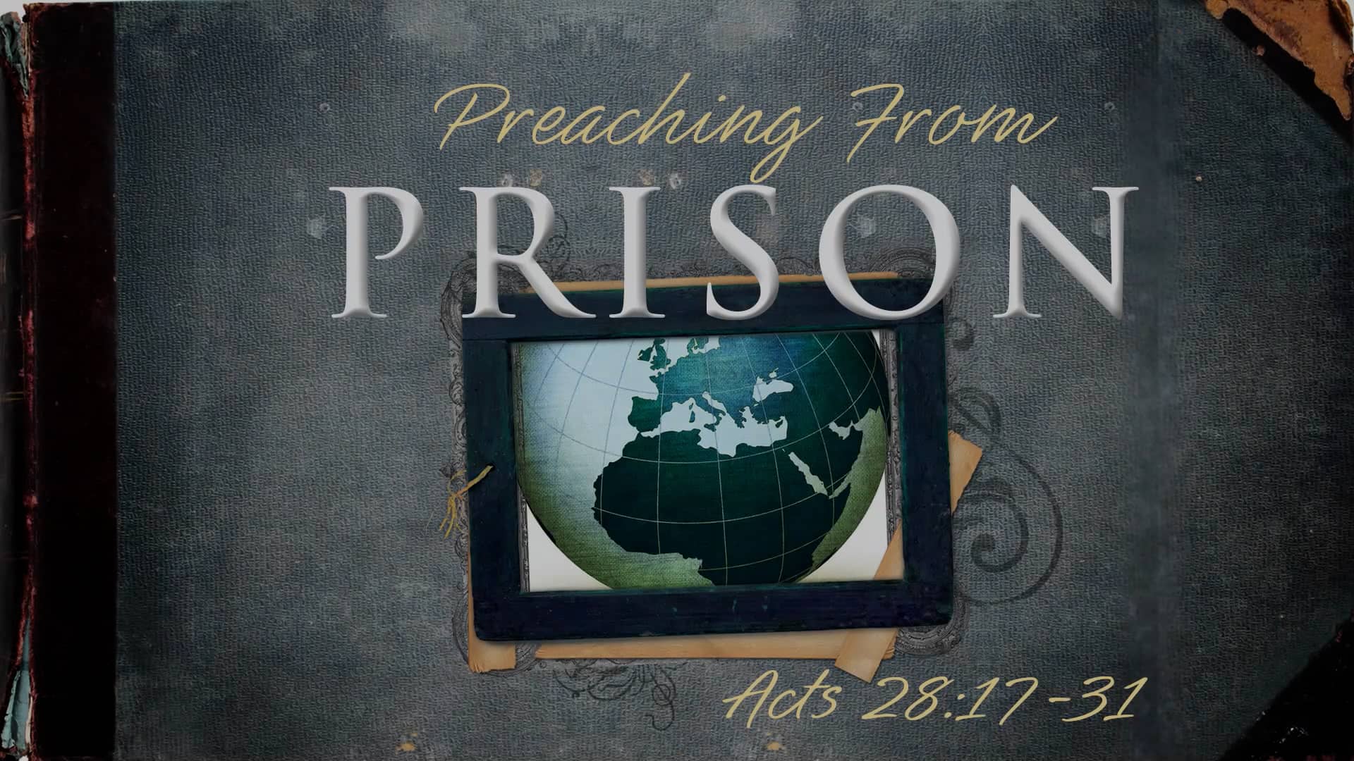 Sunday, March 19, 2023--Preaching From Prison (Acts 28:17-31); Message ...