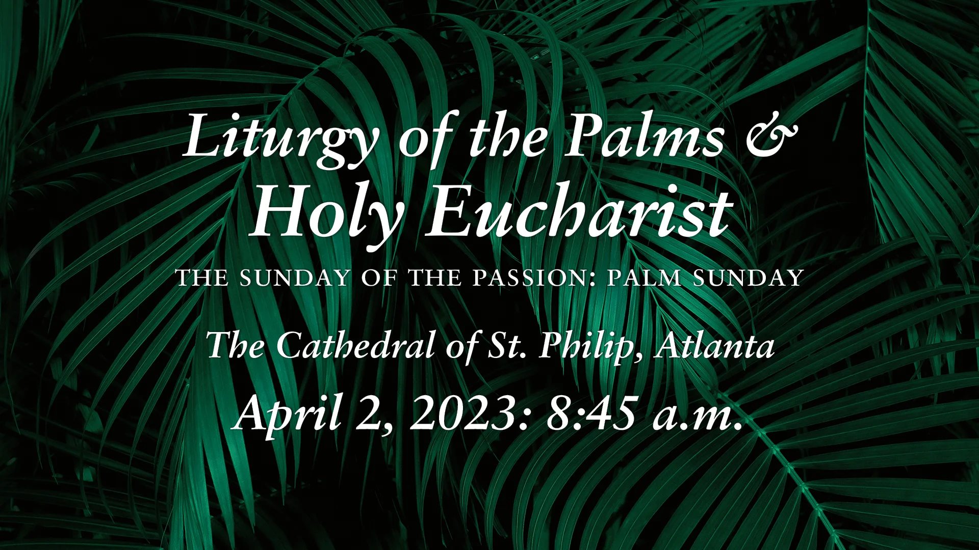 Liturgy of the Palms and Holy Eucharist on Palm Sunday (April 2, 2023: ...