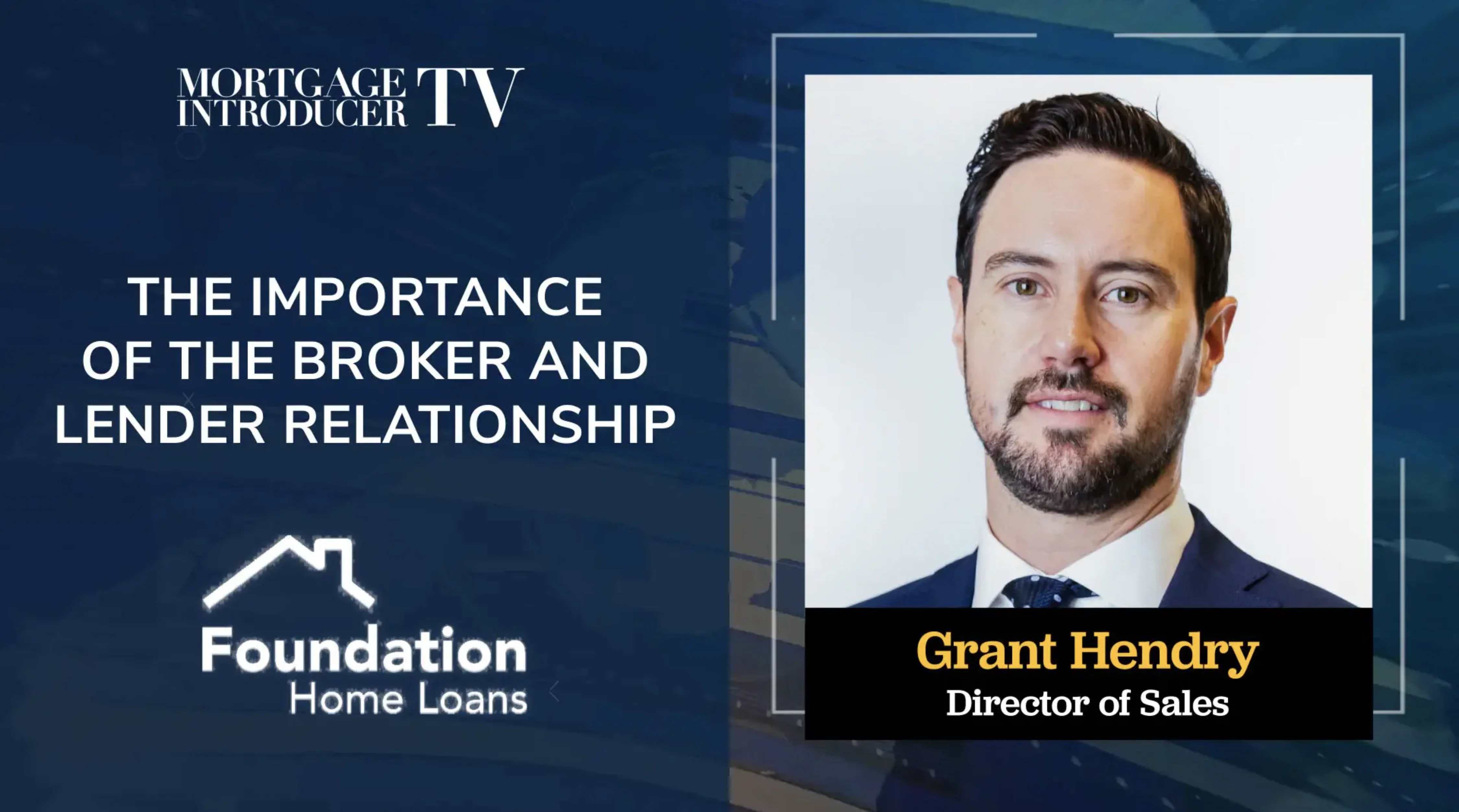 The Importance of the Broker and Lender Relationship with Grant Hendry from Foundation Home ...
