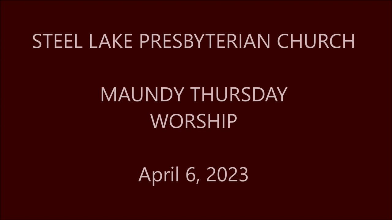 April 6, 2023 – Maundy Thursday Worship at Steel Lake Presbyterian on Vimeo