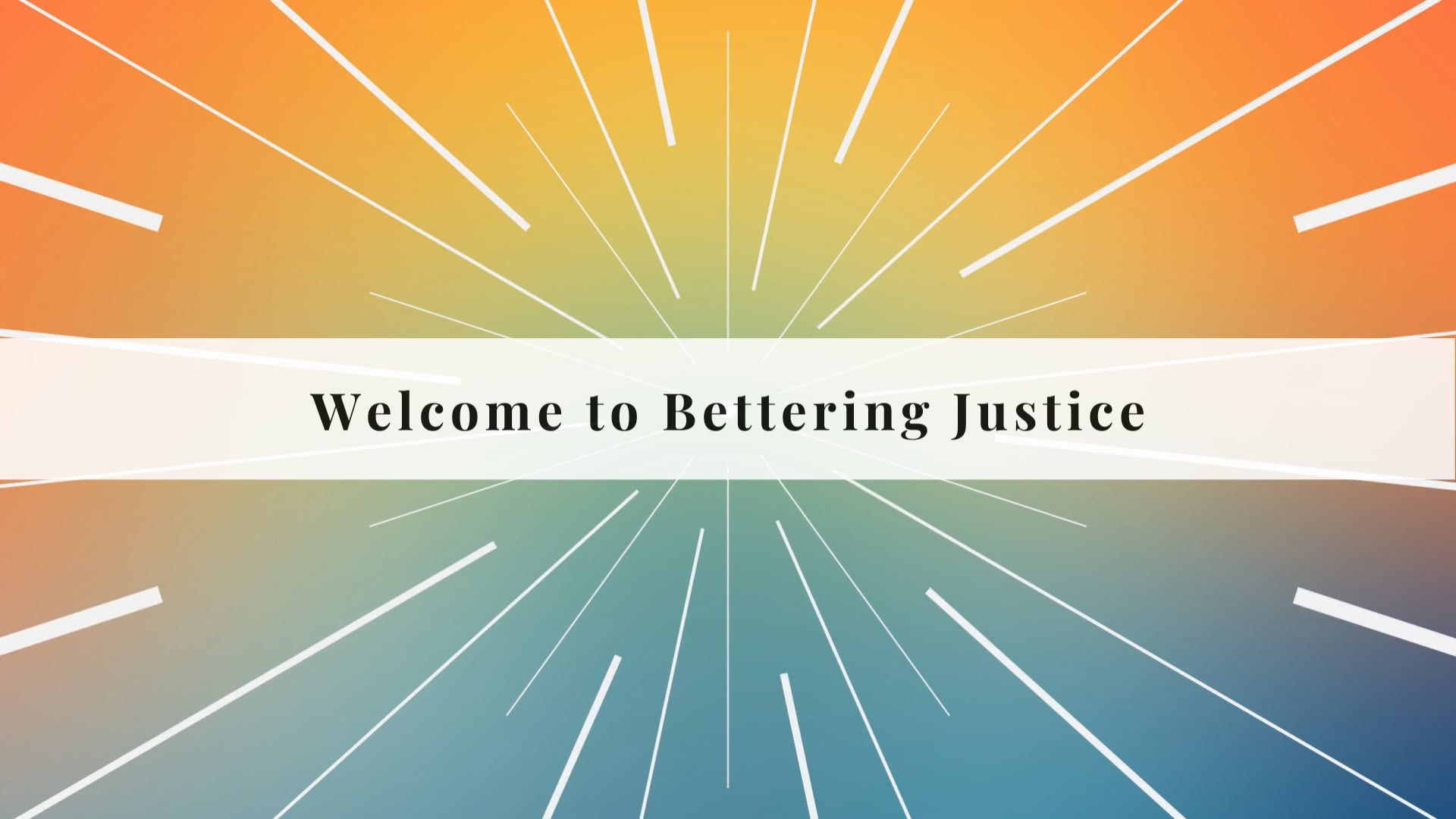 About | Bettering Justice