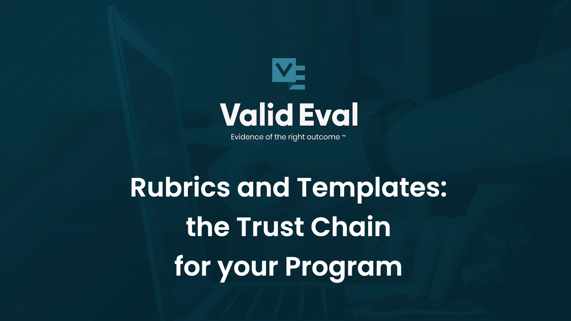 Valid Eval - Rubrics, Templates, Trust Chain