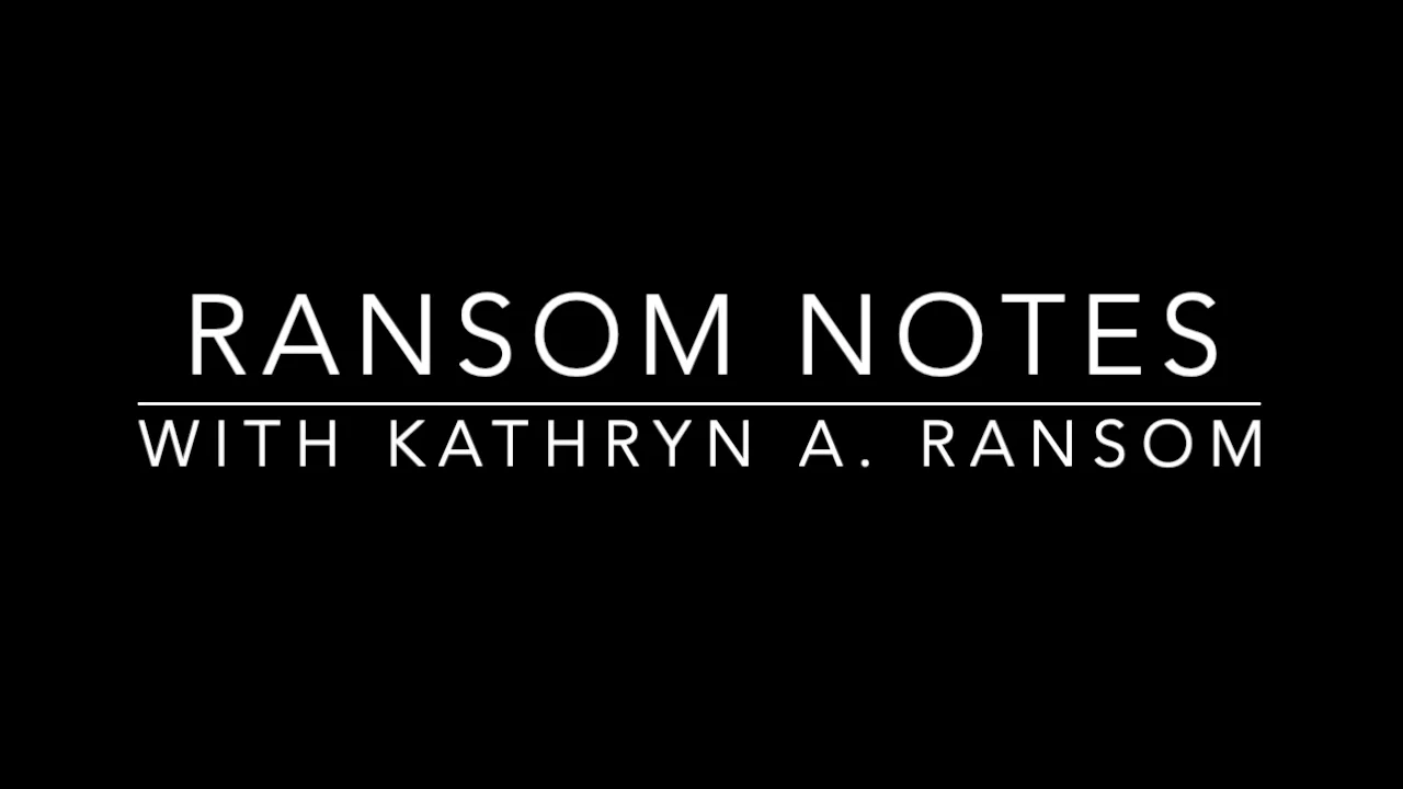 Ransom Notes with Kathryn A. Ransom on Vimeo