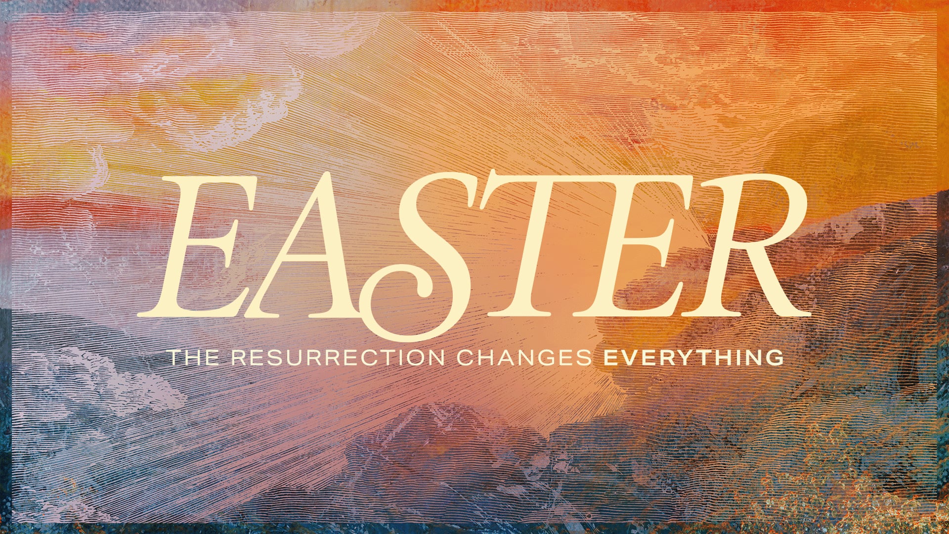 Sermon - Easter Sunday: The Resurrection Changes Everything - 4/9/23 on ...