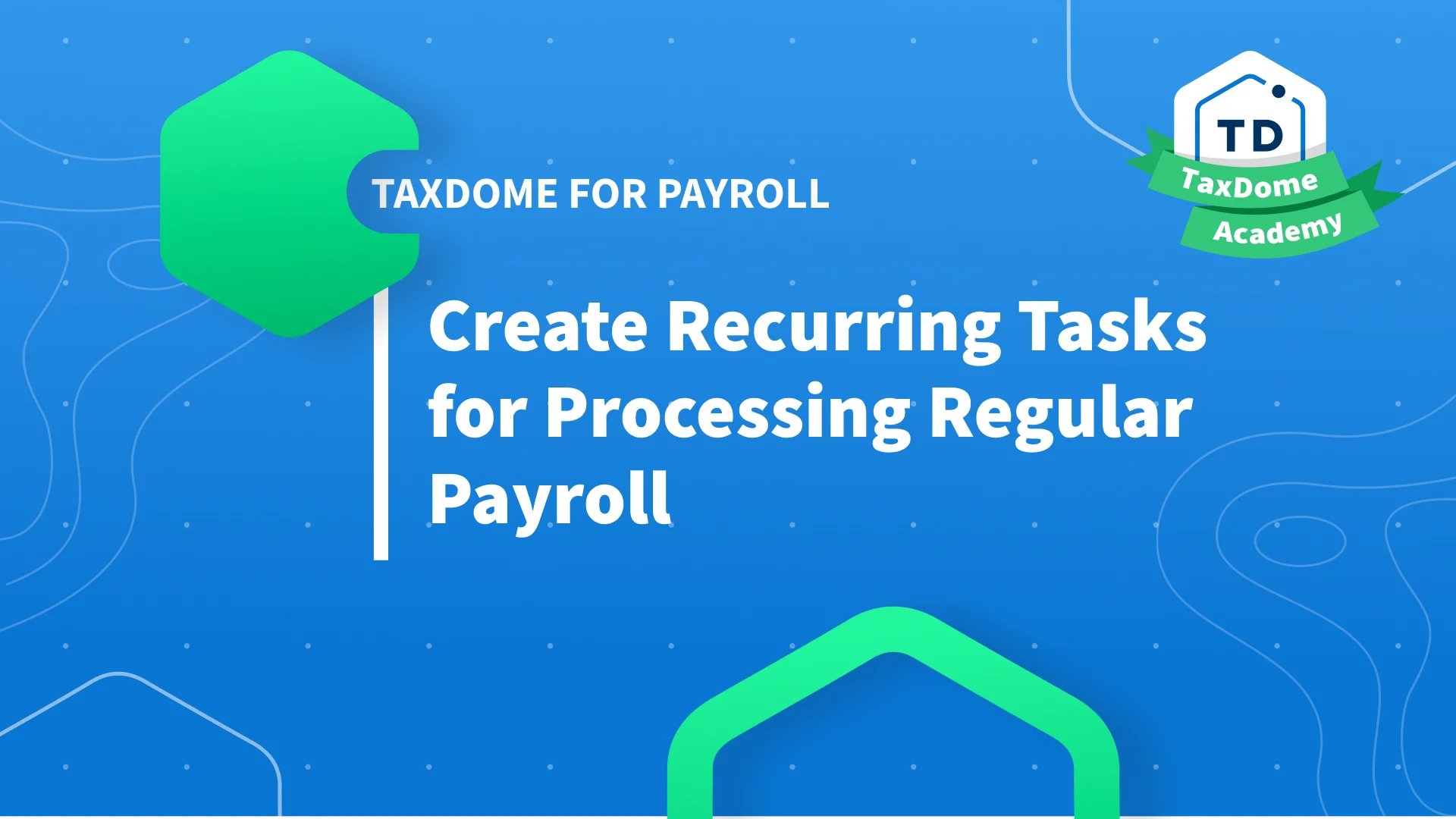 TaxDome Academy – How to Create Recurring Tasks for Processing Regular Payroll