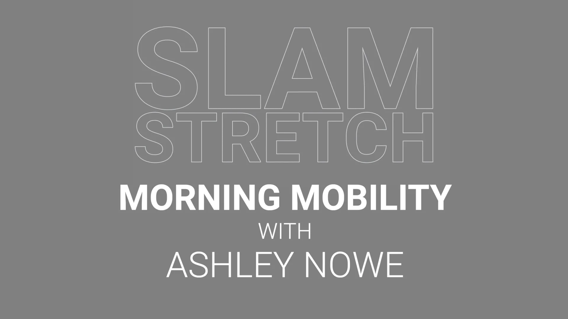 Ashley Nowe - SLAM Stretch - Morning Mobility.mov