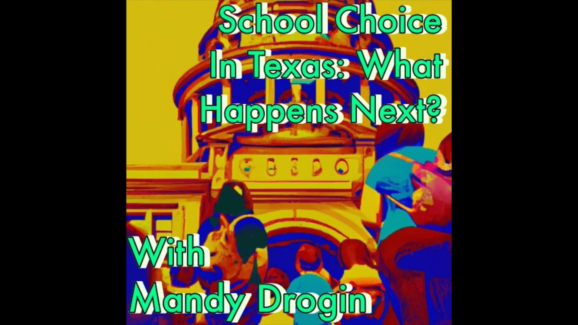 April 10, 2023 - Mandy Drogin, School Choice in Texas: What Happens ...