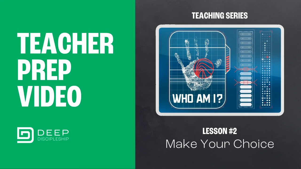 Who Am I? Series | Lesson 2: Make Your Choice | Deep Discipleship ...