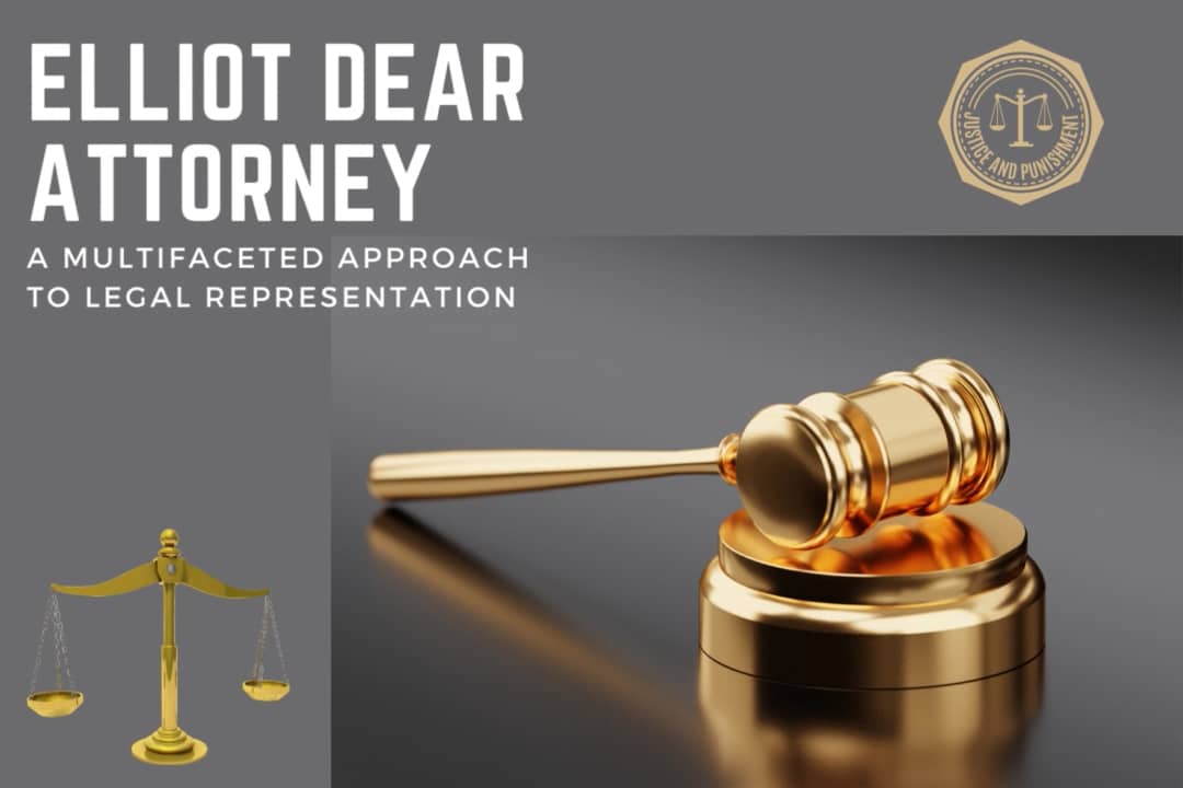Elliot Dear Attorney| A Multifaceted Approach to Legal Representation ...