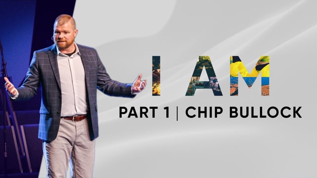 I Am | Part 1 | Chip Bullock - 4/9/23 in Messages on Vimeo