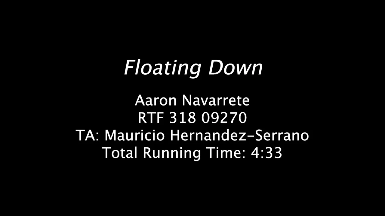 Aaron Navarrete - Project 3 - Floating Down.mp4 on Vimeo