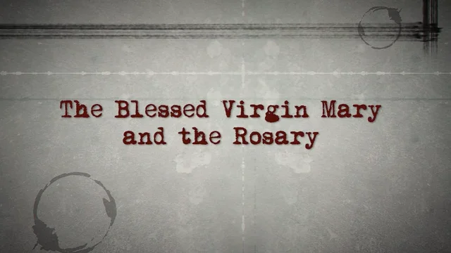21: The Blessed Virgin Mary and the Rosary on Vimeo