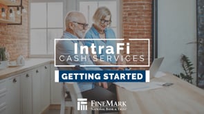 Getting Started with IntraFi Cash Service - FineMark National Bank & Trust