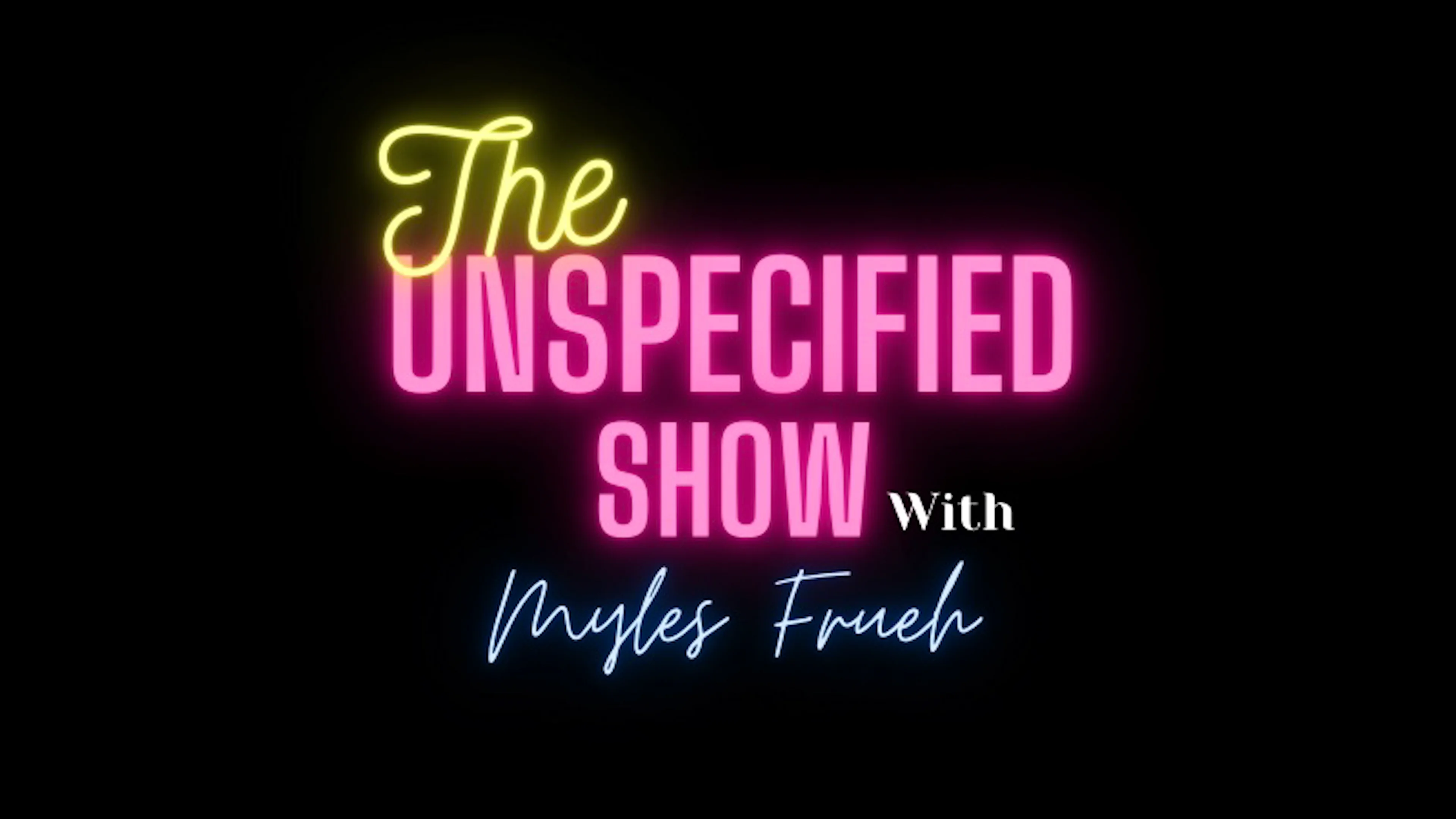 The Unspecified Show Intro
