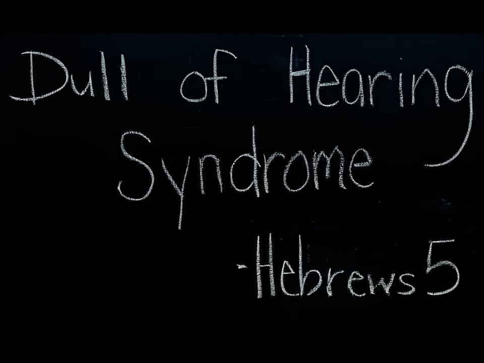 "Dull of Hearing Syndrome Hebrews 5" on Vimeo
