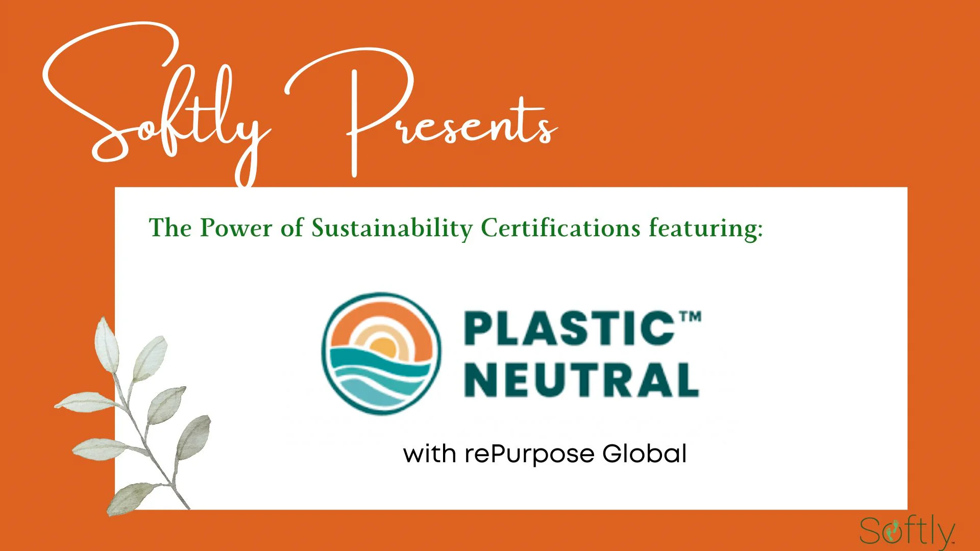 PLASTIC NEUTRAL_Softly Presents: The Power of Sustainability ...