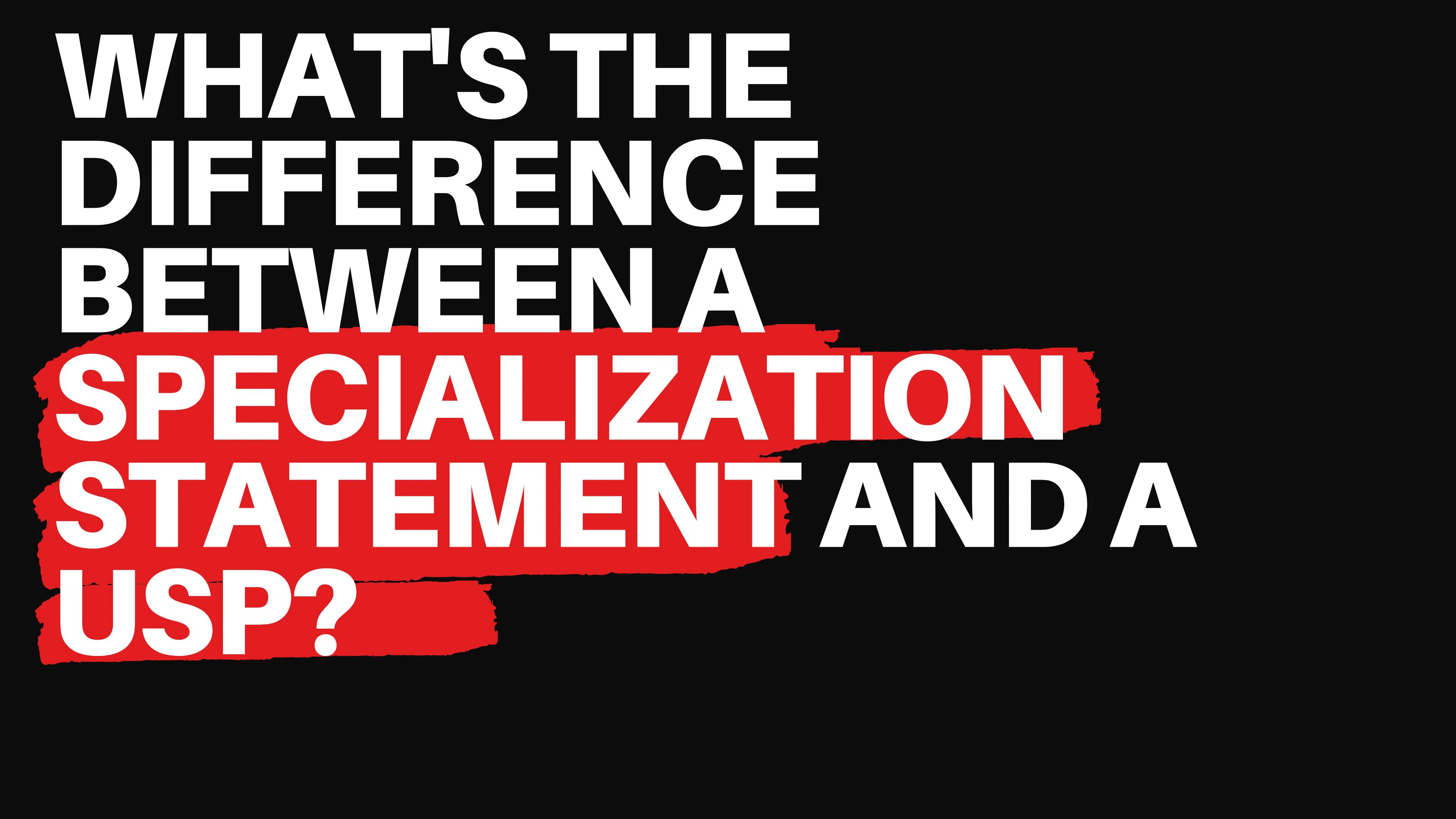 What's The Difference Between A Specialization Statement And A USP? on ...
